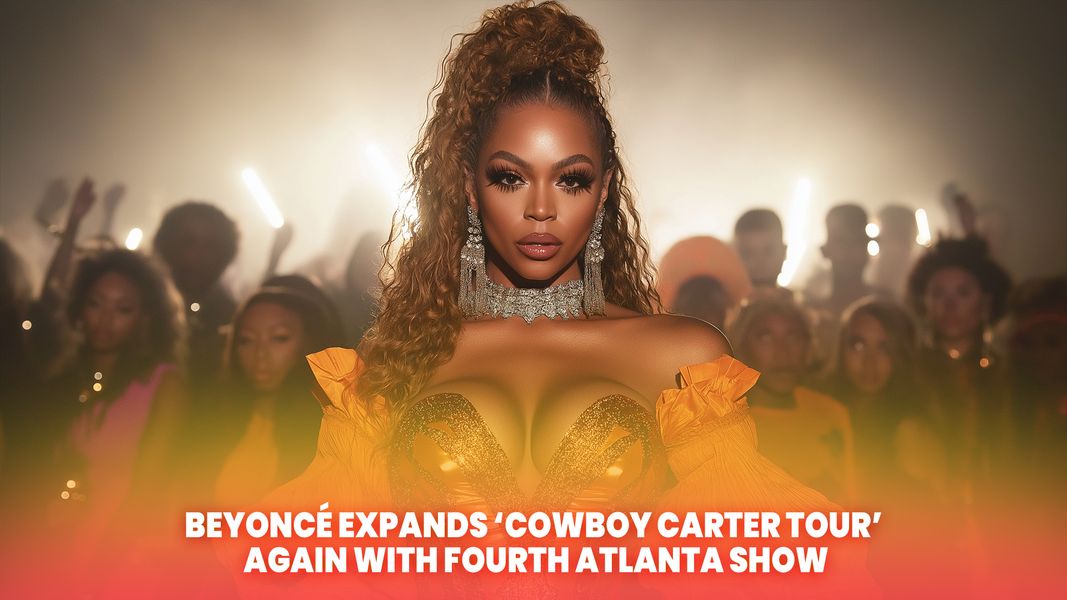 Beyoncé Expands ‘COWBOY CARTER TOUR’ Again with Fourth Atlanta Show